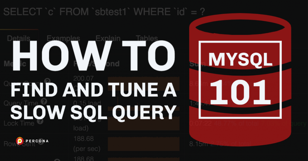 MySQL 101: How to Find and Tune a Slow SQL Query