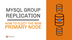MySQL Group Replication - How to Elect the New Primary Node