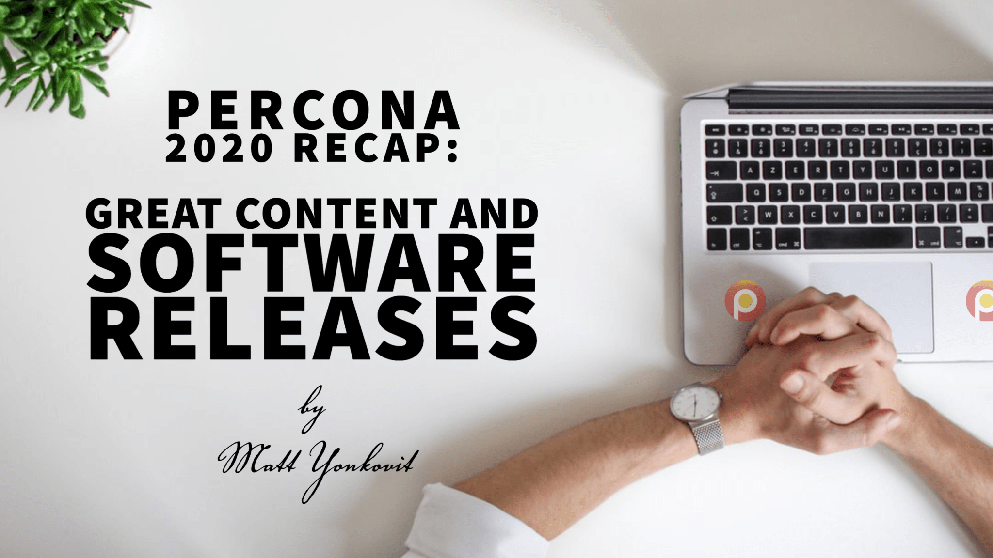 Percona 2020 Recap: Great Content and Software Releases