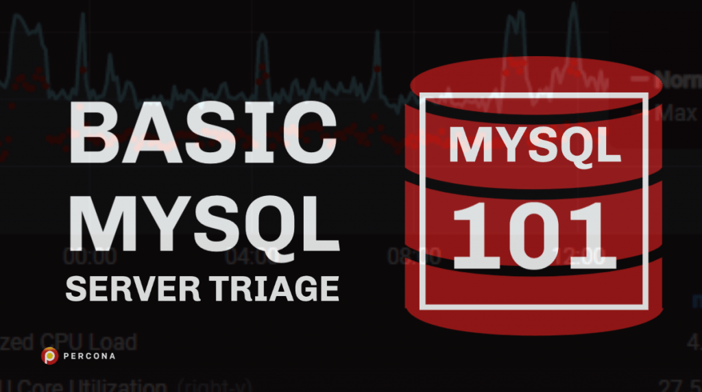 MySQL 101: Basic MySQL Server Triage