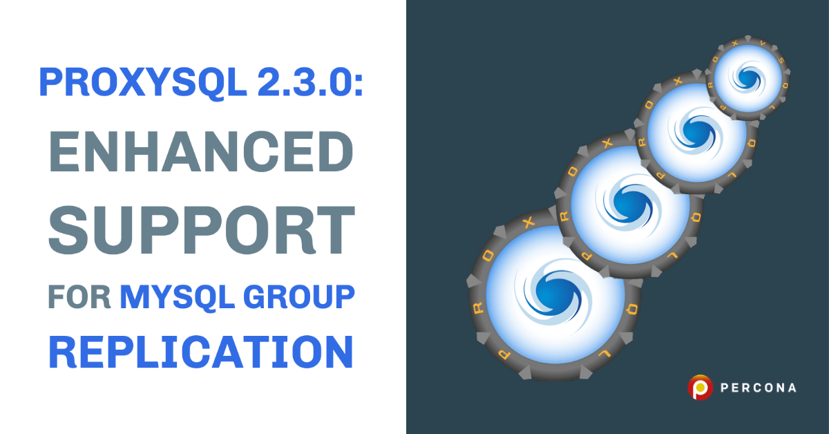 ProxySQL 2.3.0: Enhanced Support for MySQL Group Replication